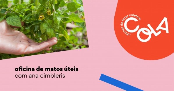 COLA - Oficinas do Fazer Coletivo - Matos Úteis em Nova Lima - Sympla