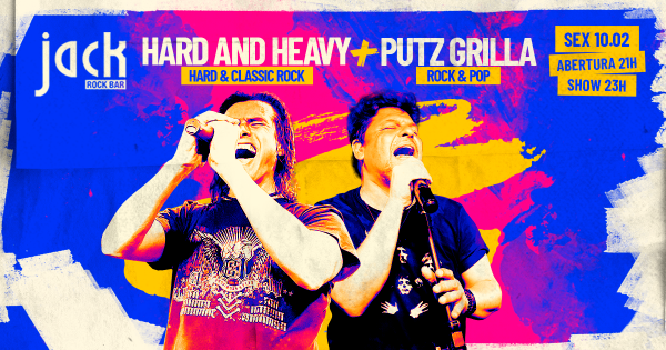 SEXTA JACK! HARD AND HEAVY (CLASSIC ROCK) + PUTZ GRILLA (ROCK & POP) em ...