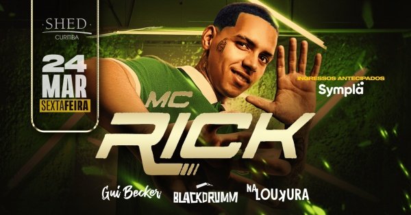 MC Rick dia 24 de março na Shed Curitiba em Curitiba - Sympla