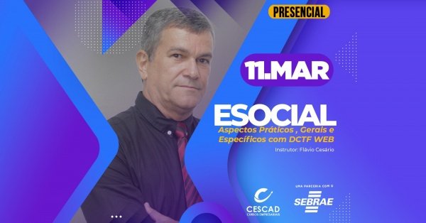 SEBRAE-PE (PRESENCIAL) ATUALIZAÇÃO EM E-SOCIAL ASPECTOS PRÁTICOS ...