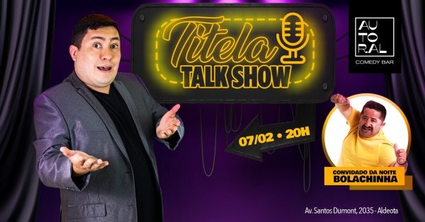 Titela Talk Show - Convidado da noite: Bolachinha em Fortaleza - Sympla