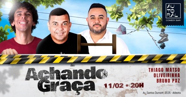Achando Graça - Oliveirinha, Thiago Matso e Bruno Paz em Fortaleza - Sympla