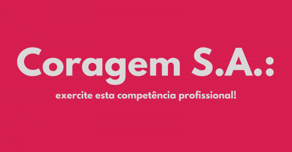Coragem S.A.: exercite esta competência profissional - online - Sympla