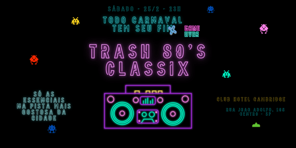 Trash 80's Classix - Todo Carnaval Tem Seu Fim em São Paulo - Sympla
