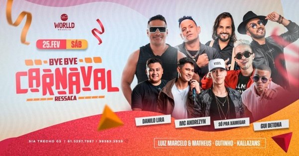 Bye Bye Carnaval "Ressaca" | Worlld Brasília em Brasília - Sympla