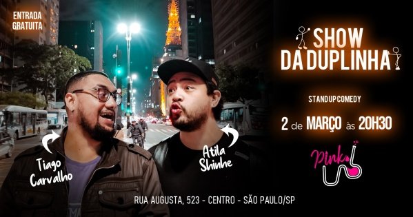 SHOW DA DUPLINHA NA PINK - TIAGO CARVALHO E ATILA SHINHE - STAND UP ...
