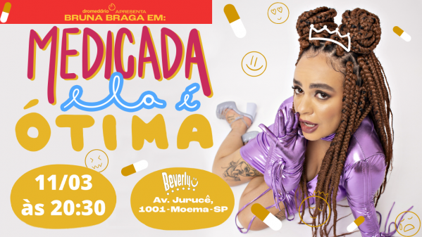 BRUNA BRAGA em MEDICADA ELA É ÓTIMA em São Paulo - Sympla