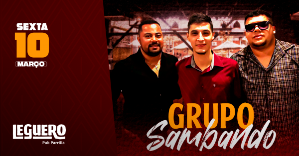 GRUPO SAMBANDO - NESTA SEXTA 10 DE MARÇO - RESERVAS LIMITADAS LEGUERO ...