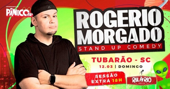 Rogerio Morgado - Stand Up Comedy - SESSÃO EXTRA 18h em Tubarão - Sympla