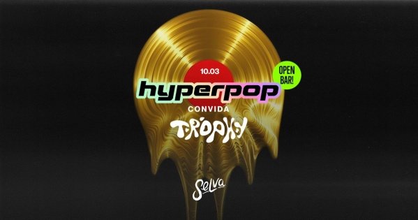 HyperPop convida Trophy na Selva! | Pop, Hyp | Open Bar | (Sexta | 10. ...