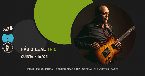 FÁBIO LEAL TRIO no JazzB (16/03) em São Paulo - Sympla