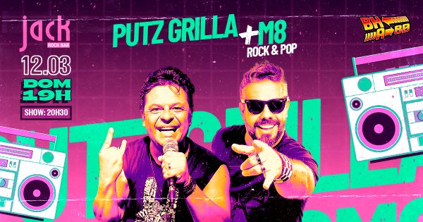 DOMINGO JACK! BH A 80 | PUTZ GRILLA + M8 (ROCK & POP) em Belo Horizonte ...