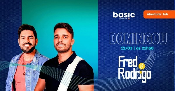Domingo 12/03 | Fred & Rodrigo | Basic Águas Claras em Brasília - Sympla