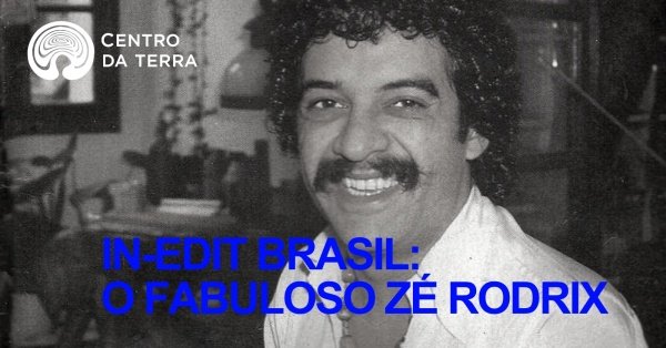 IN-EDIT BRASIL: O FABULOSO ZÉ RODRIX em São Paulo - Sympla