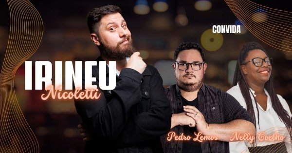 IRINEU NICOLETTI CONVIDA - PEDRO LEMO E NELLY COELHO em Canoas - Sympla
