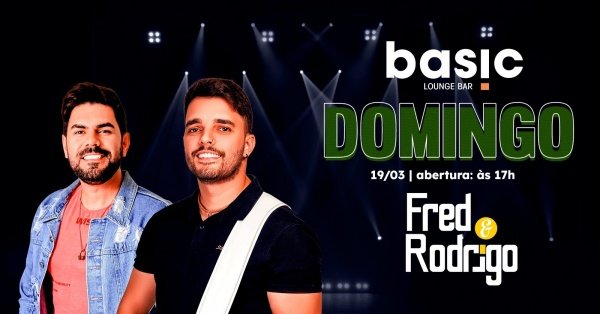 Domingo 19/03 | Fred & Rodrigo | Basic Águas Claras em Brasília - Sympla