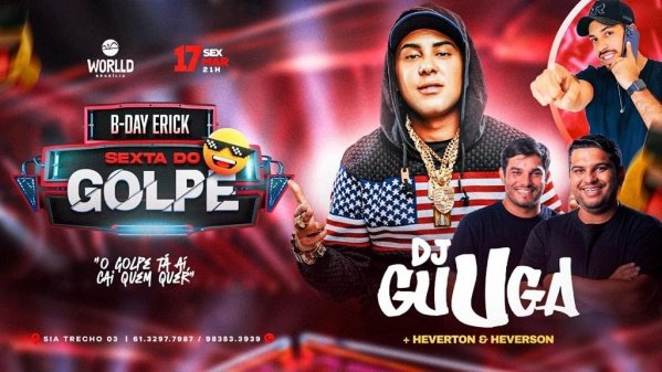 Dj Guuga | Worlld Brasília - B-Day Erick em Brasília - Sympla