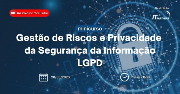 Gestão de Riscos de Privacidade e Segurança da Informação - LGPD ...