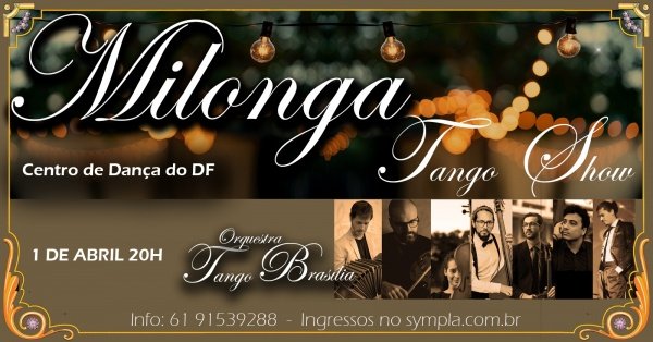 Milonga Tango Show junto à Orquestra Tango Brasília em Brasília - Sympla