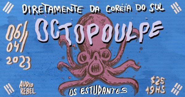Octopoulpe de Seul (Coreia do Sul) e OS ESTUDANTES em Rio de Janeiro ...