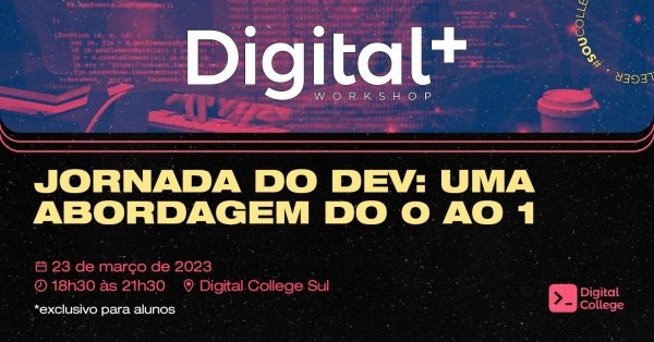 Digital Plus | Jornada do DEV: uma abordagem do 0 ao 1 | Sede Sul em ...