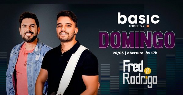 Domingo 26/03 | Fred & Rodrigo | Basic Águas Claras em Brasília - Sympla