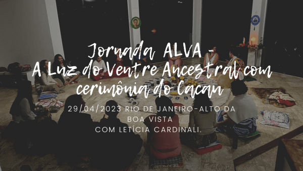 Jornada ALVA -A Luz do Ventre Ancestral com Cerimônia do CACAU em Rio ...