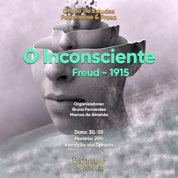 Grupo de Estudos Psicanálise & Prosa - O Inconsciente - Freud (1915 ...