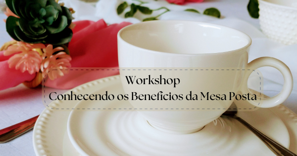 Workshop Conhecendo os Benefícios da Mesa Posta em Tubarão - Sympla
