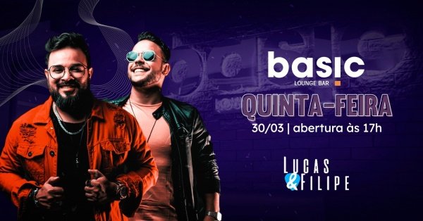 Quinta 30/03 | Lucas & Filipe | Basic Águas Claras em Brasília - Sympla