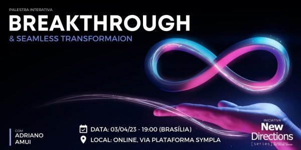 Palestra: ND - Breakthrough + Seamless Transformation - online - Sympla