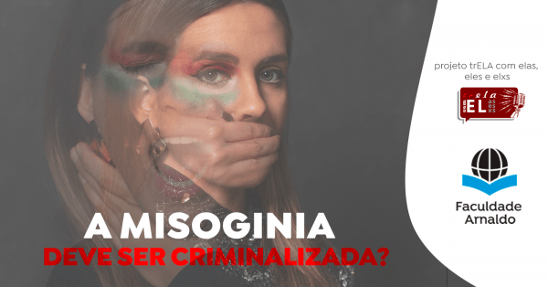 Projeto TrEla: A misoginia deve ser criminalizada? em Belo Horizonte ...