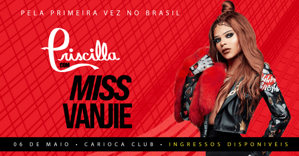 Priscilla com MISS VANJIE (Vanessa Vanjie Mateo) @ Carioca Club - 06/05 ...