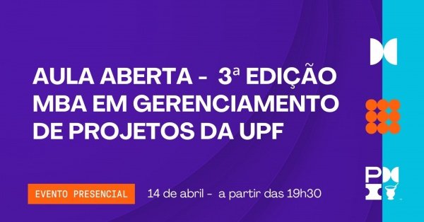 Aula Aberta Da 3ª Edição Do Mba Em Gerenciamento De Projetos Da Upf Em