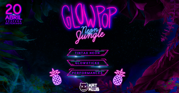 GLOW POP - Neon Jungle - Véspera de feriado na KAT KLUB: Neon + Pop ...
