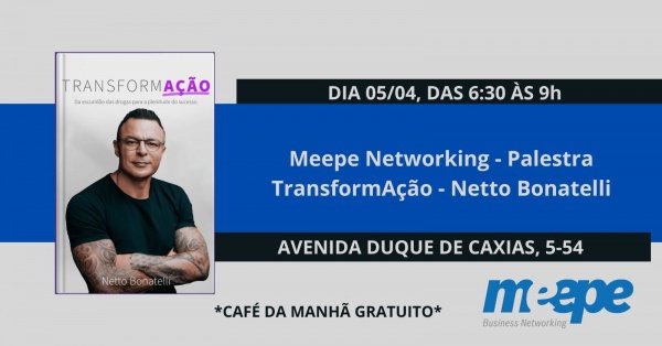 Meepe Networking - Palestra TransformAção - Netto Bonatelli em Bauru ...