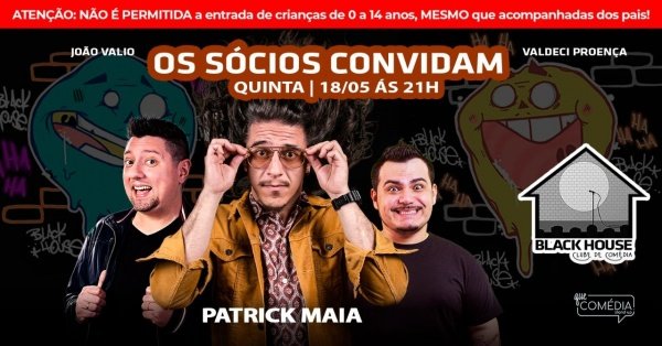 OS SÓCIOS CONVIDAM: PATRICK MAIA em Sorocaba - COM JOÃO VALIO E VALDECI ...