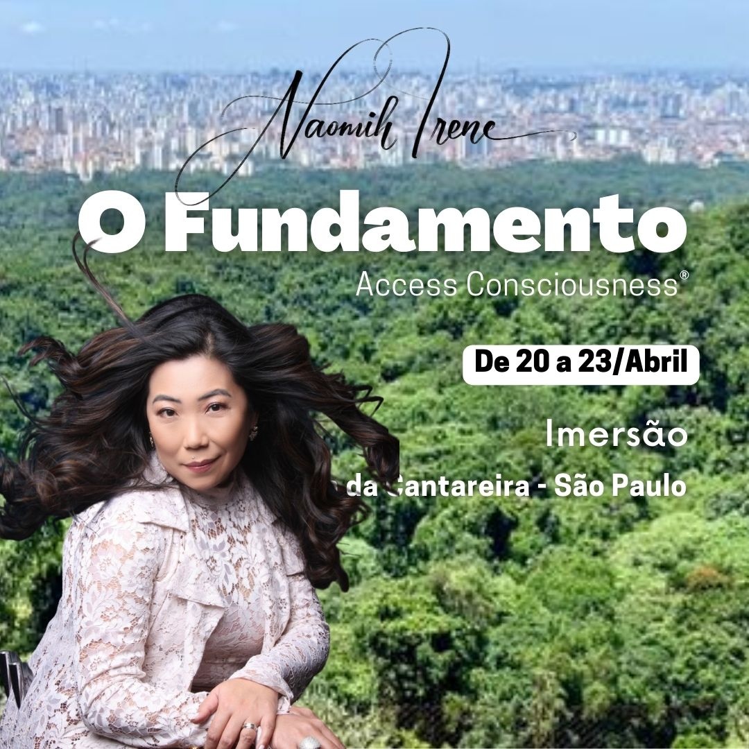 O Fundamento de Access Consciousness com Naomih Irene em SÃO PAULO ...