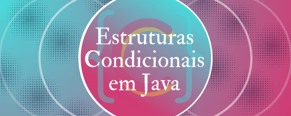 Estruturas Condicionais em Java - online - Sympla