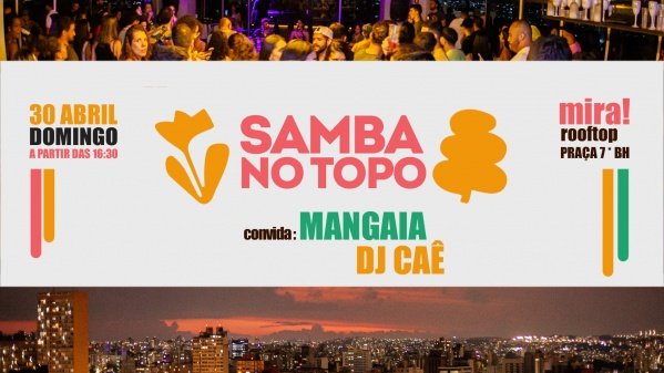 SAMBA NO TOPO Convida: Mangaia + Dj Caê | DOM 30abr (véspera de feriado ...