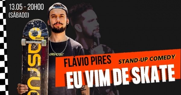 Flávio Pires - Eu vim de skate / Stand up comedy (Cópia) em Mogi das Cruzes - Sympla