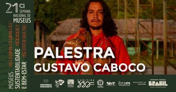 SEMANA DE MUSEUS - PALESTRA COM O ARTISTA GUSTAVO CABOCO em Curitiba ...