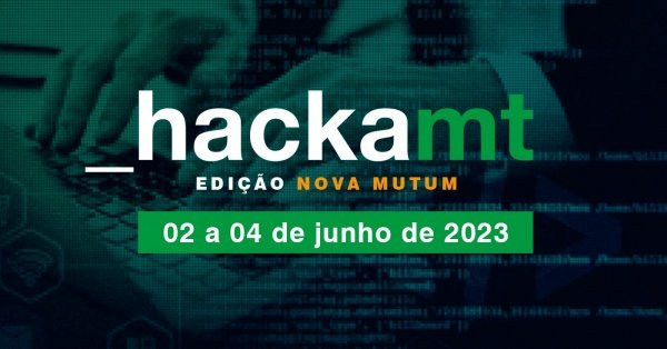 HackaMT - Edição Nova Mutum 2023 em Nova Mutum - Sympla