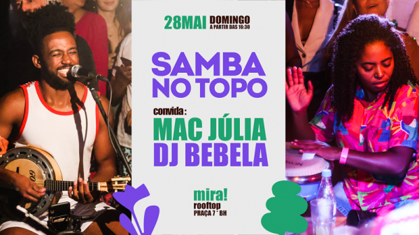 SAMBA NO TOPO Convida: Mac Julia + Dj Bebela | DOM 28mai no Mira! em ...