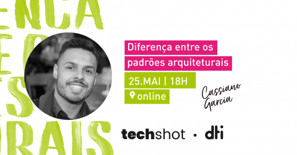 TECHSHOT: Diferença entre os padrões arquiteturais - online - Sympla