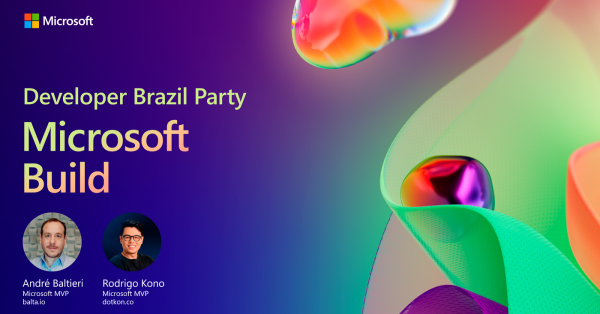 Microsoft Build 2023 - Developer Brazil Party em São Paulo - Sympla