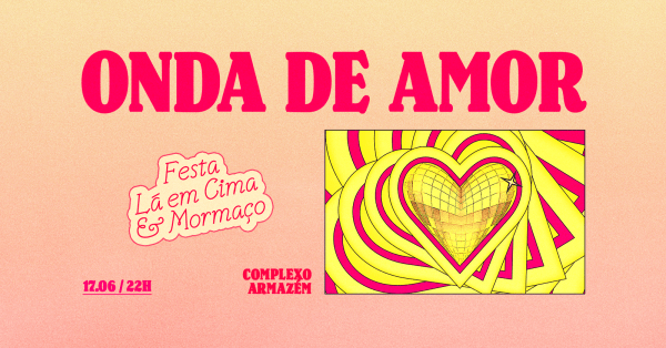 Onda de Amor - Festa Lá em Cima & Mormaço em Fortaleza - Sympla