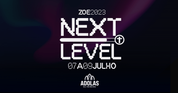ZOE 2023 - NEXT LEVEL em Jequié - Sympla