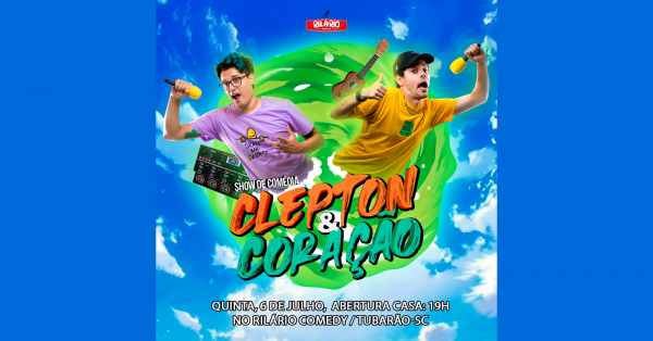 CLEPTON E CORAÇÃO - Stand-Up / Tubarão-SC em Tubarão - Sympla