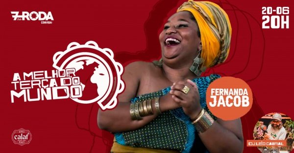 7naRoda apresenta A MELHOR TERÇA DO MUNDO convida Fernanda Jacob em ...